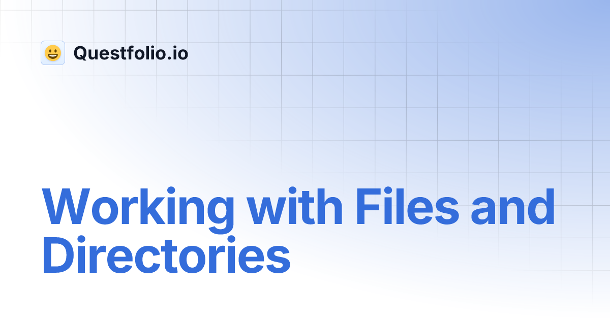 Working with Files and Directories | Questfolio.io