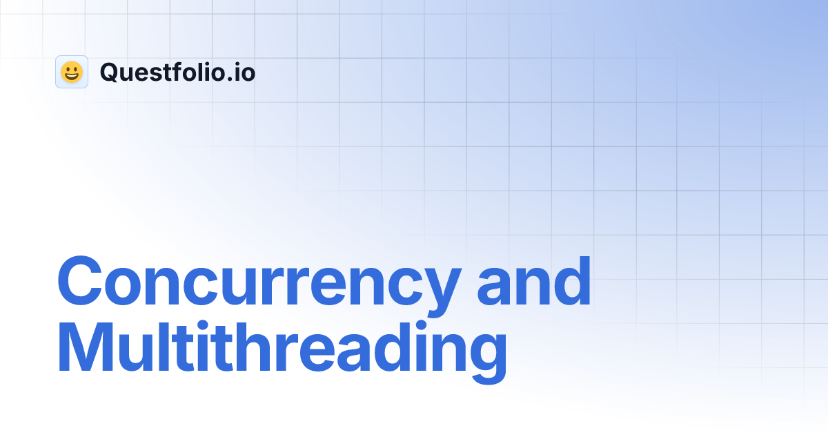 Concurrency and Multithreading | Questfolio.io